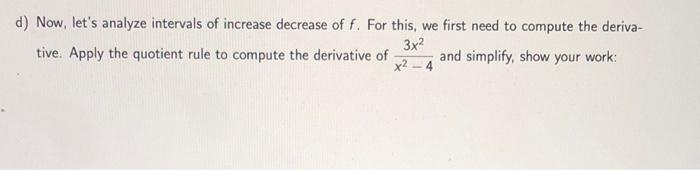 Solved d) Now, let's analyze intervals of increase decrease | Chegg.com