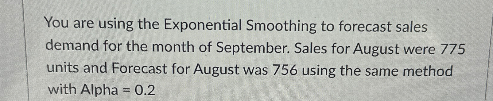 Solved You are using the Exponential Smoothing to forecast | Chegg.com