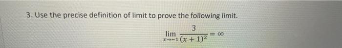 Solved 2. Use the precise definition of limit to prove the | Chegg.com