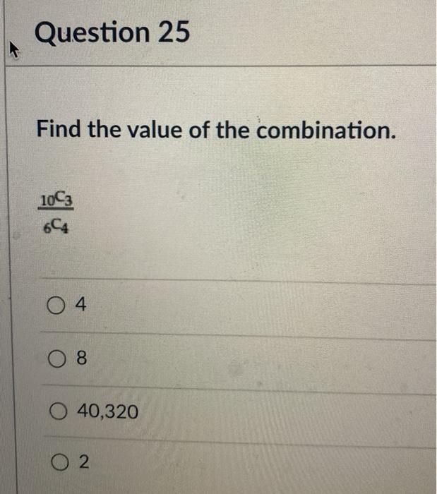 Solved Question 25 Find the value of the combination. 10C3 | Chegg.com