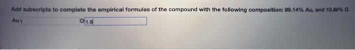 Solved Add subscripts to complete the empirical formulas of | Chegg.com