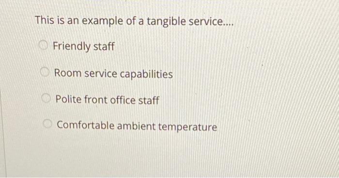 Solved This is an example of a tangible service.... Friendly | Chegg.com