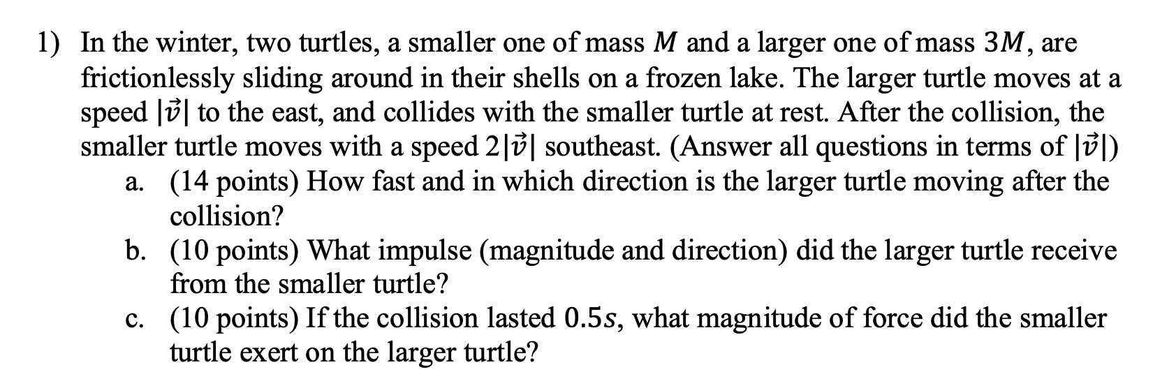 Solved In the winter, two turtles, a smaller one of mass M | Chegg.com