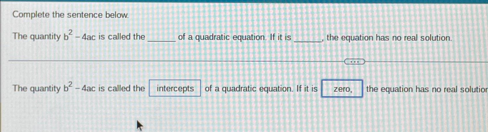 Solved Complete the sentence below.The quantity b2-4ac ﻿is | Chegg.com