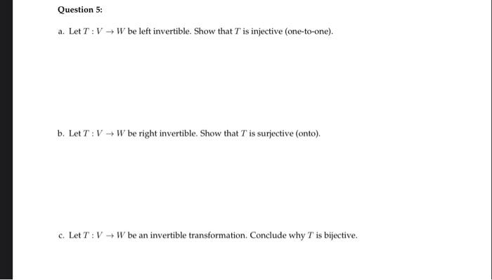 Solved Question 5: . a. Let T: VW be left invertible. Show | Chegg.com