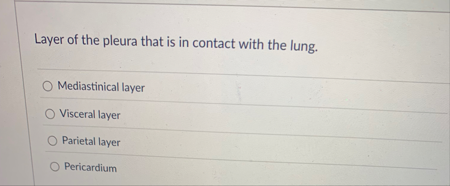 Solved Layer of the pleura that is in contact with the | Chegg.com