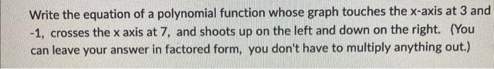 Solved Write the equation of a polynomial function whose | Chegg.com