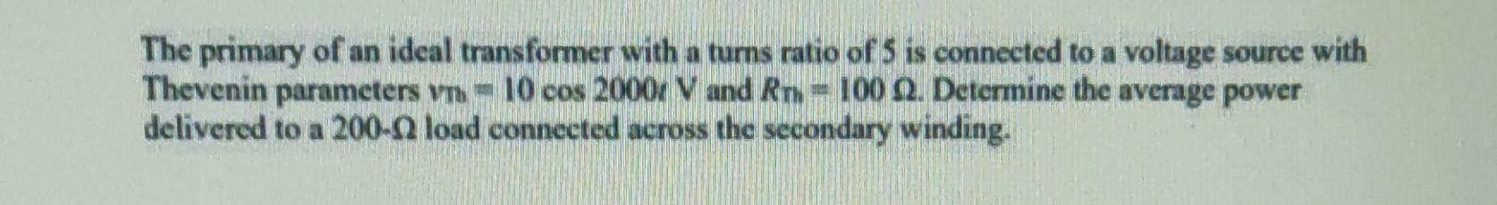 Solved The primary of an ideal transformer with a turns | Chegg.com