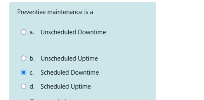 Solved Preventive maintenance is aa. ﻿Unscheduled Downtimeb. | Chegg.com