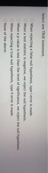 Solved Select one TRUE statement. When rejecting a false | Chegg.com