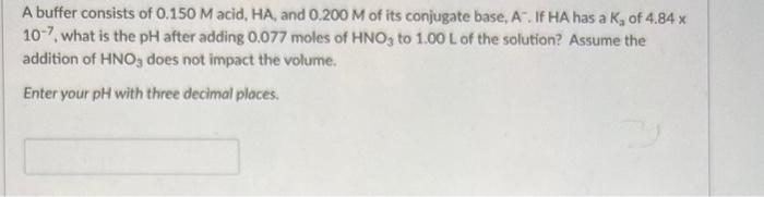 Solved A buffer consists of 0.150M acid, HA, and 0.200M of | Chegg.com