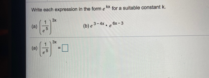 Solved Write each expression in the form e kx for a suitable | Chegg.com