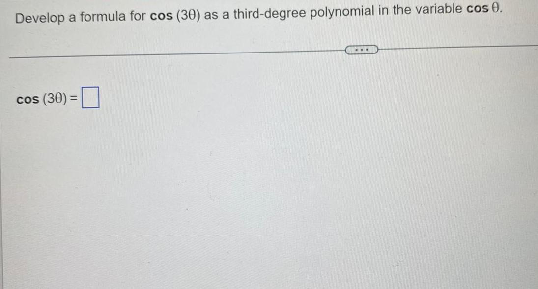 Solved Develop a formula for cos(3θ) ﻿as a third-degree | Chegg.com