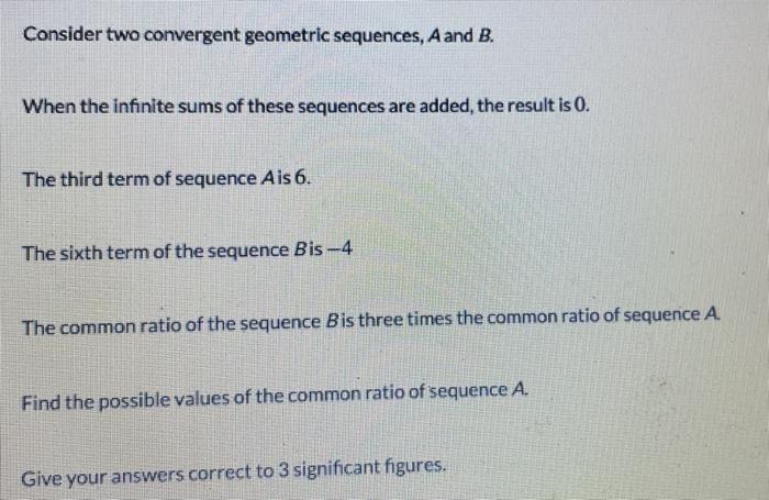 Solved Consider two convergent geometric sequences, A and B. | Chegg.com