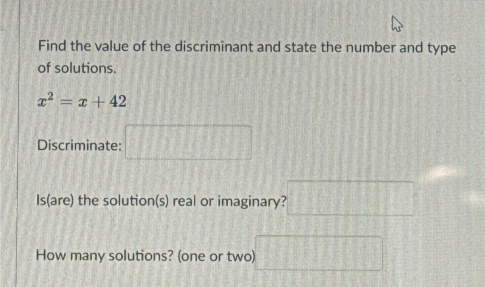 Solved Find the value of the discriminant and state the | Chegg.com