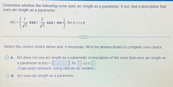 Solved Determine whether the following curve uses arc length | Chegg.com