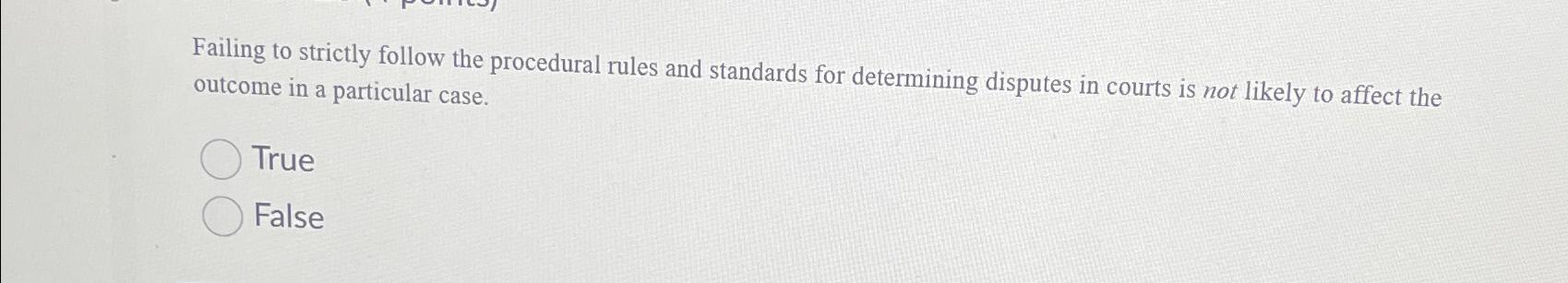 Solved Failing to strictly follow the procedural rules and | Chegg.com