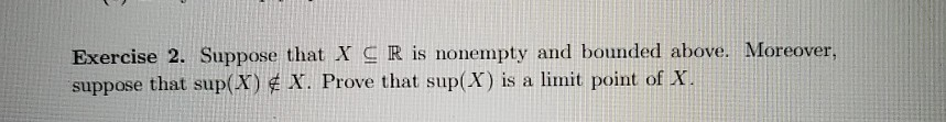Solved Exercise 2. Suppose that X CR is nonempty and bounded | Chegg.com