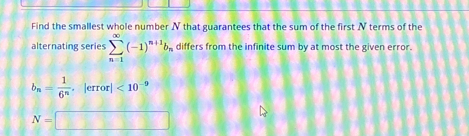 Solved Find the smallest whole number N ﻿that guarantees | Chegg.com