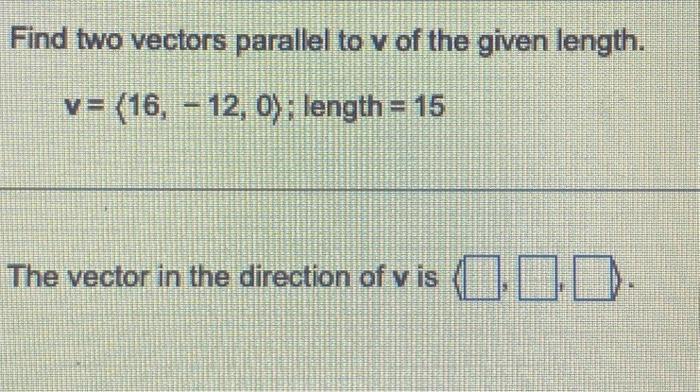 Solved Find two vectors parallel to v of the given length. | Chegg.com