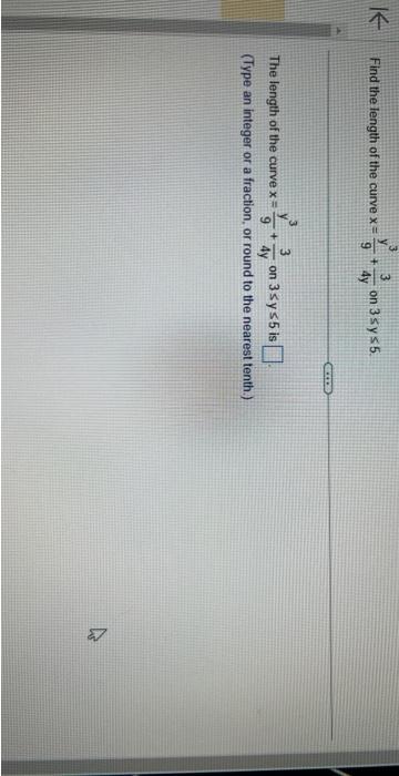 [Solved]: Find the length of the curve x=9y3+4y3 on 3y5. Th