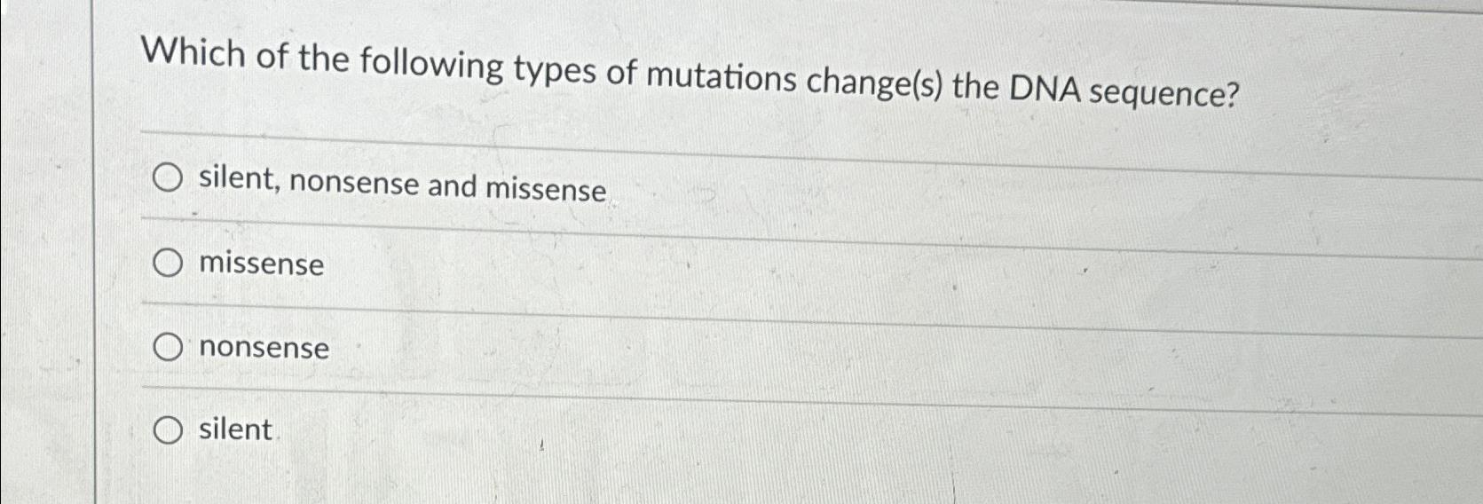 Solved Which of the following types of mutations change(s) | Chegg.com