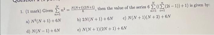 Solved 1. (1 mark) Given ∑n=1Nn2=6N(N+1)(2N+1), then the | Chegg.com