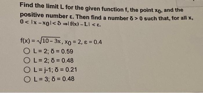 Solved Find the limit L for the given function f, the point | Chegg.com