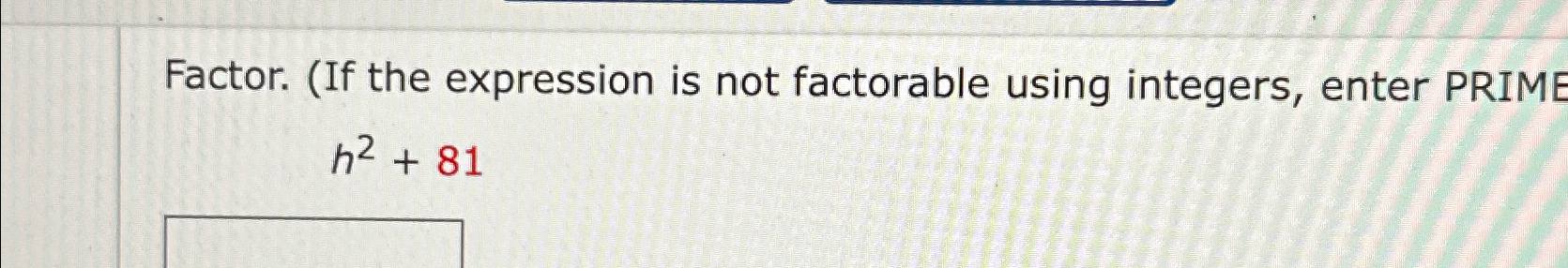Solved Factor. (If the expression is not factorable using | Chegg.com