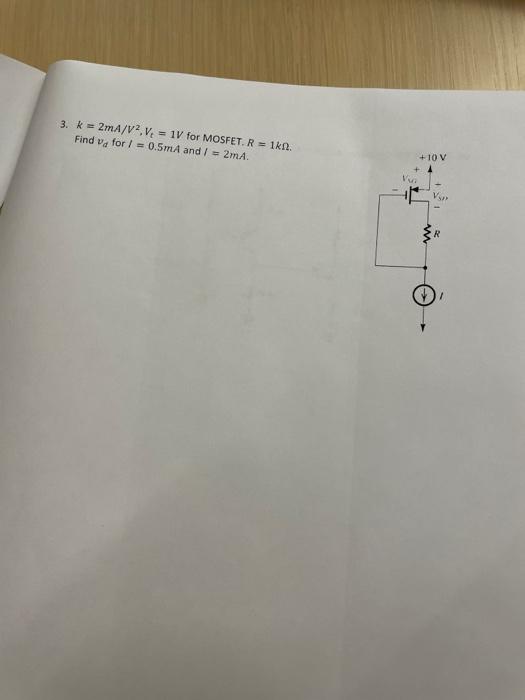 Solved 3. k=2mA/V2,Vt=1V for MOSFET. R=1kn. Find vd for | Chegg.com