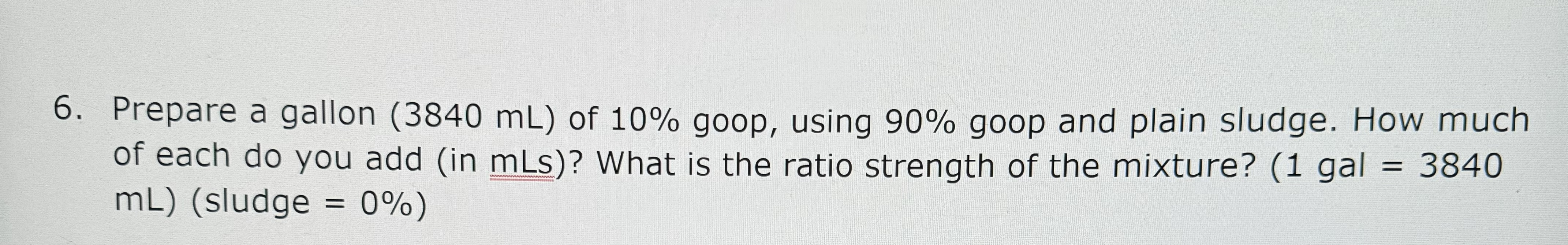 Solved Prepare a gallon ( 3840 ﻿mL ) ﻿of 10% ﻿goop, using | Chegg.com