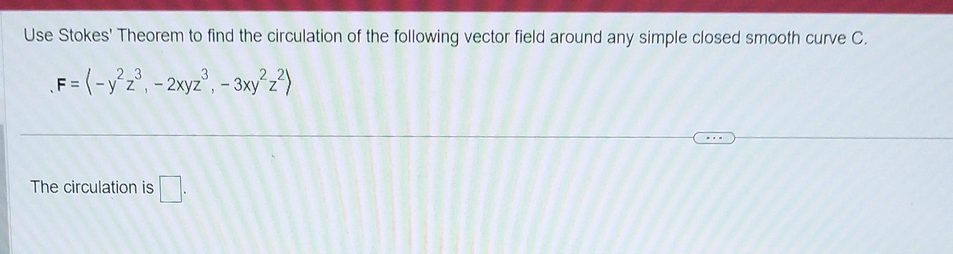 Solved Use Stokes' Theorem to find the circulation of the | Chegg.com