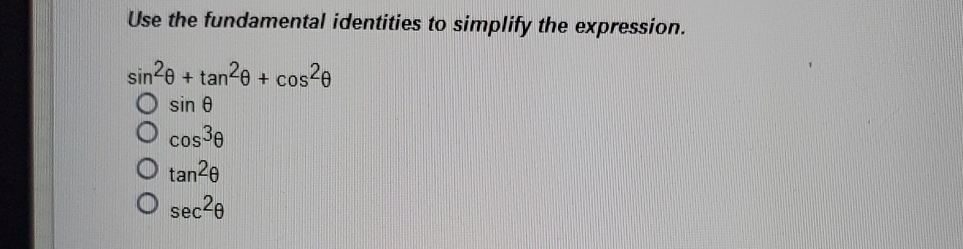 Solved Use the fundamental identities to simplify the | Chegg.com