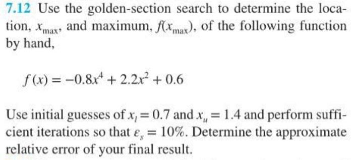Solved 7.12 Use the golden-section search to determine the | Chegg.com