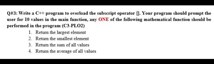 Solved Q#3: Write a C++ program to overload the subscript | Chegg.com