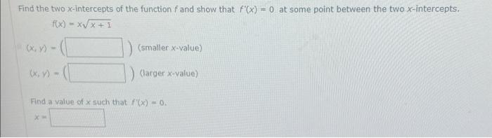 Solved Find the two x-intercepts of the function f and show | Chegg.com