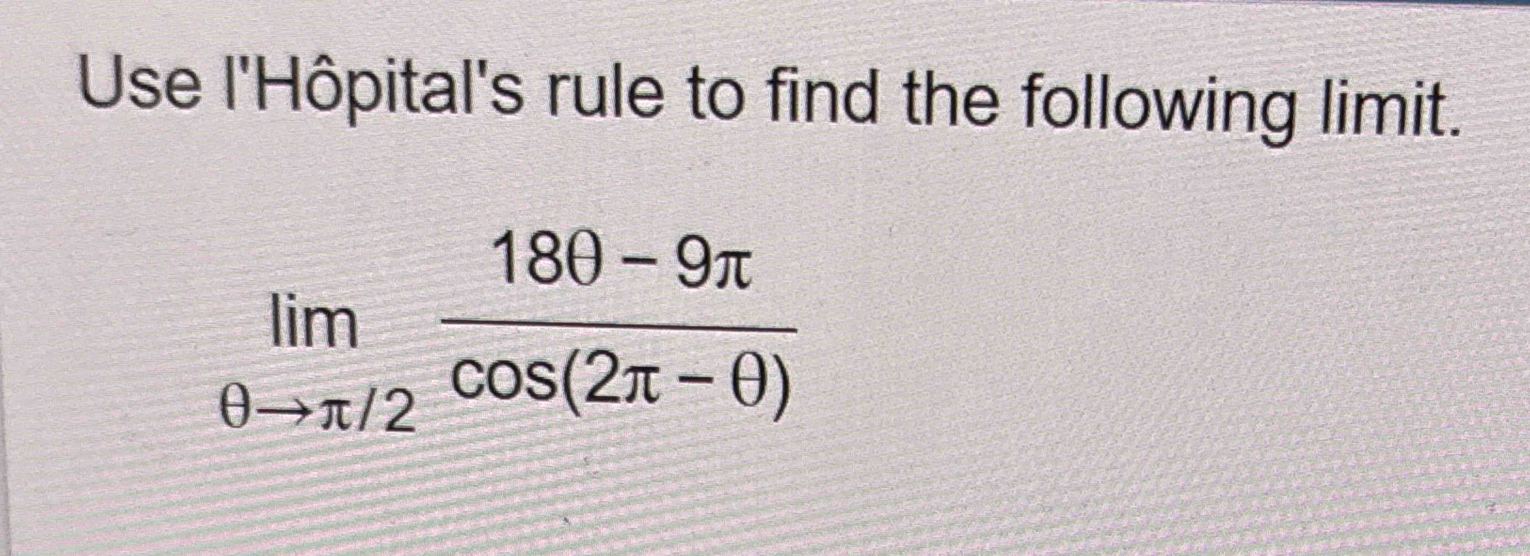Solved Use l'Hôpital's rule to find the following | Chegg.com