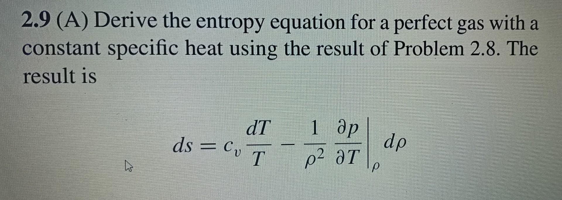 Solved 2.9 (A) Derive the entropy equation for a perfect gas | Chegg.com
