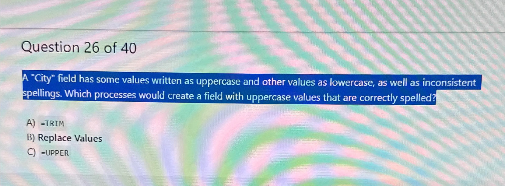 Solved Question 26 ﻿of 40A "City" field has some values | Chegg.com