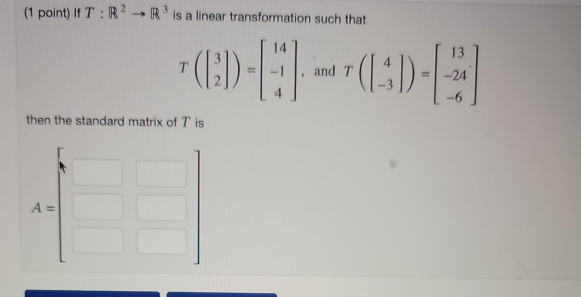 Solved (1 point) If T:R2→R3 is a linear transformation such | Chegg.com