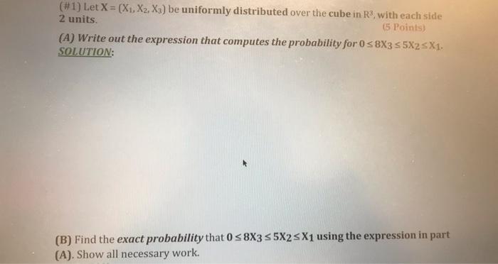 Solved (\#1) Let X=(X1,X2,X3) be uniformly distributed over | Chegg.com