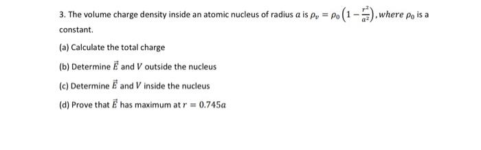 Solved 3. The volume charge density inside an atomic nucleus | Chegg.com