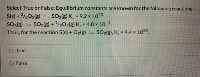 Solved Select True or False: Equilibrium constants are known | Chegg.com