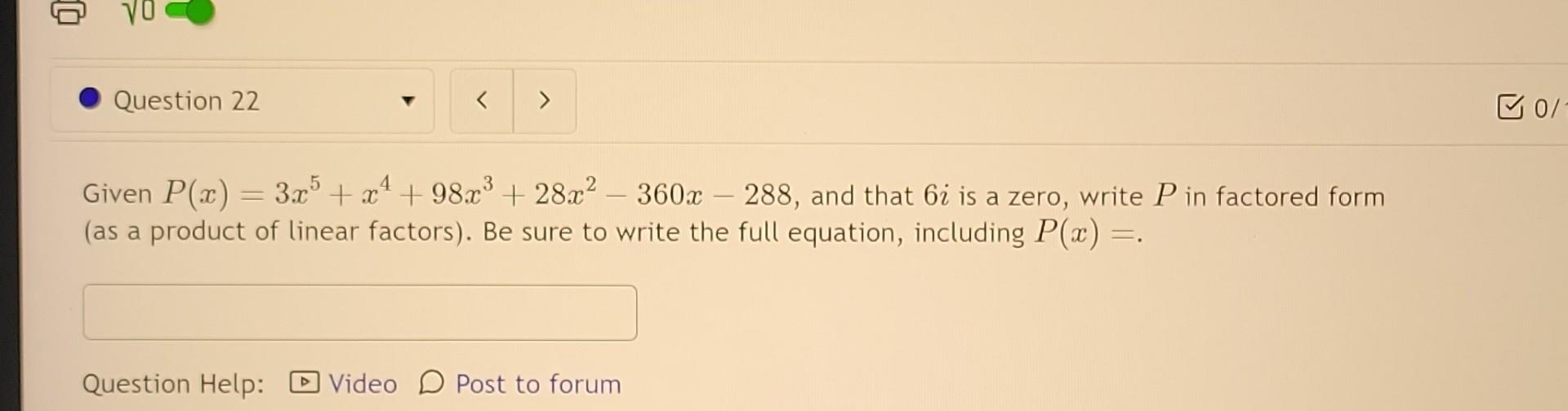 Solved Given P(x)=3x5+x4+98x3+28x2−360x−288, and that 6i is | Chegg.com