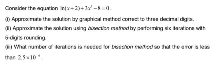 Solved Consider the equation ln(x+2)+3x3−8=0. (i) | Chegg.com