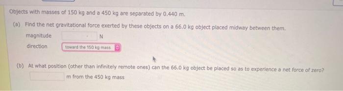 Solved Objects with masses of 150 kg and a 450 kg are | Chegg.com