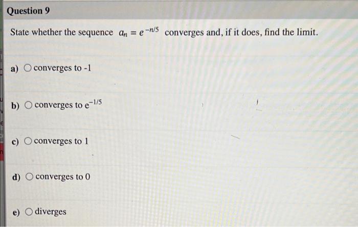Solved State whether the sequence an=e−n/5 converges and, if | Chegg.com