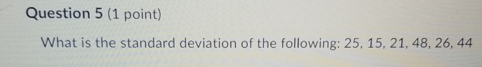 Solved Question 5 (1 ﻿point)What is the standard deviation | Chegg.com