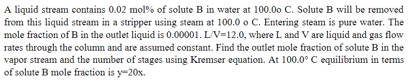 Solved A liquid stream contains 0.02mol% ﻿of solute B in | Chegg.com