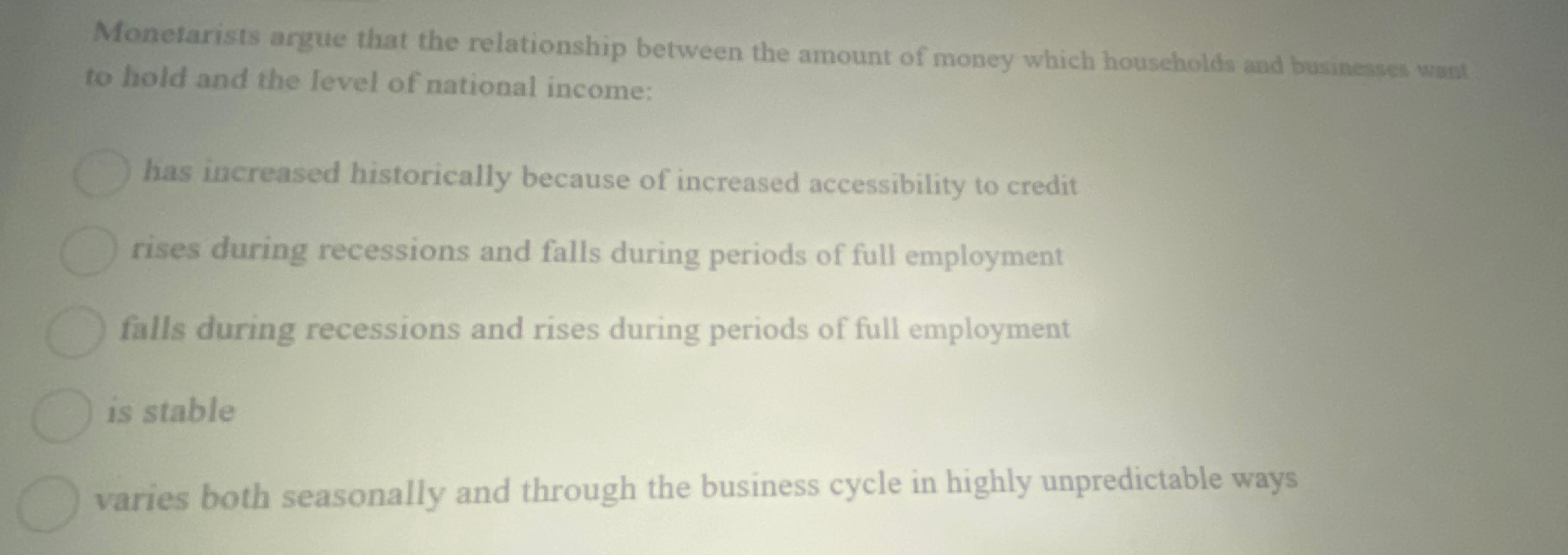 Solved Monetarists argue that the relationship between the | Chegg.com